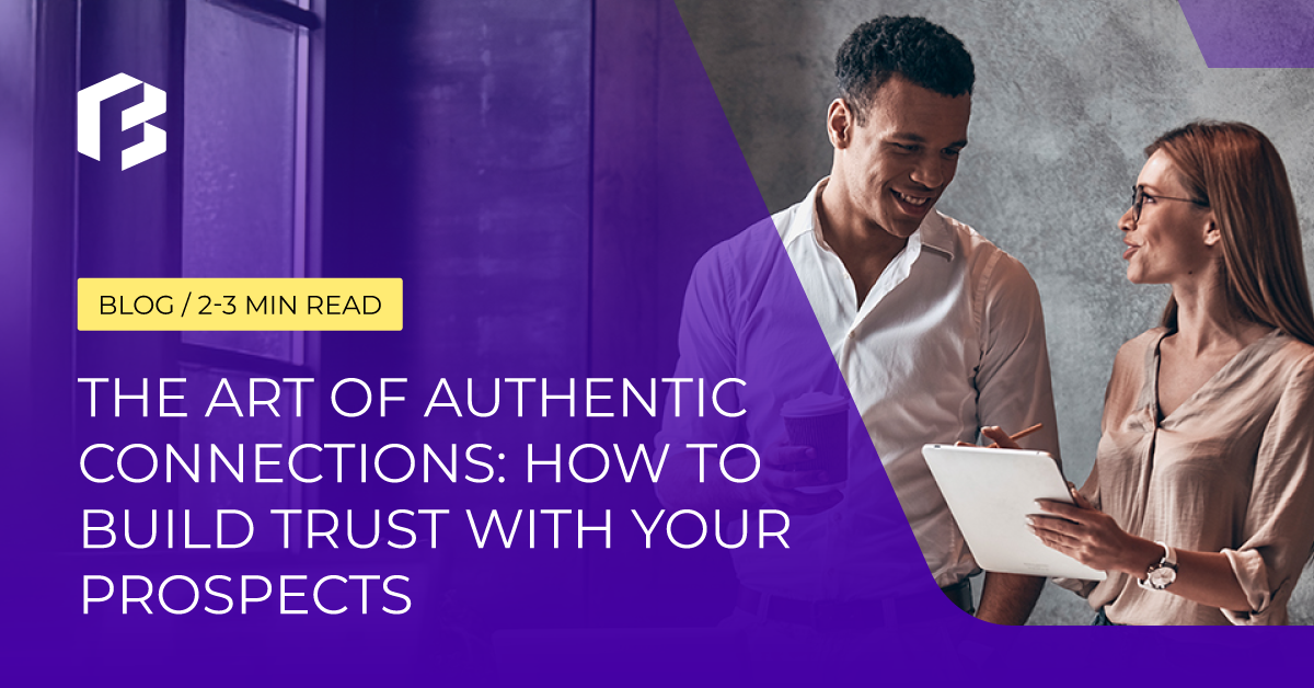 THE ART OF AUTHENTIC CONNECTIONS: HOW TO BUILD TRUST WITH YOUR PROSPECTS - BuyerForesight