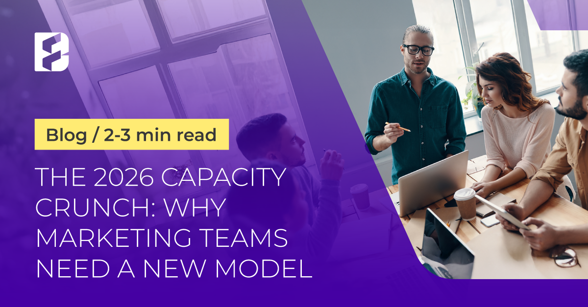 The 2026 Capacity Crunch: Why marketing teams need a new model
